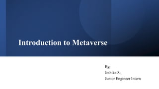 Metaverse - Introduction about the metaverse and its functionality | PPTX