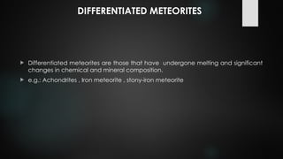 METEORITES – FORMATION & TYPES AND ITS SIGNIFICANCE | PPTX