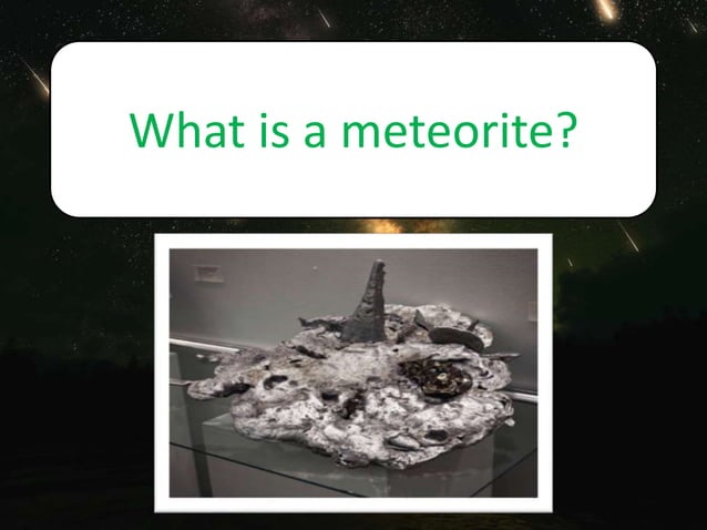 Meteor, meteoroid and meteorites | PPTX | Geology | Science
