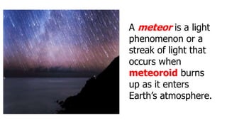 Meteoroid, meteor and meteorite | PPTX