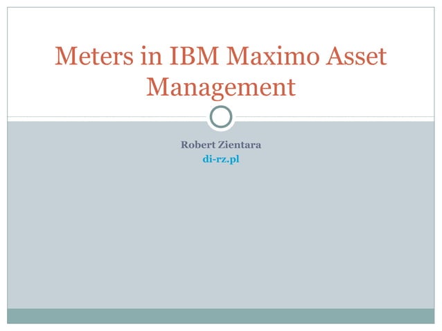 Meters in IBM Maximo Asset Management | PPT | Auto Navigation Systems | Auto Technology