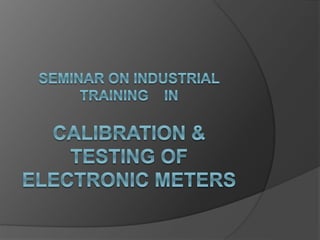 Calibration & Testing of Electronic Meters | PPTX