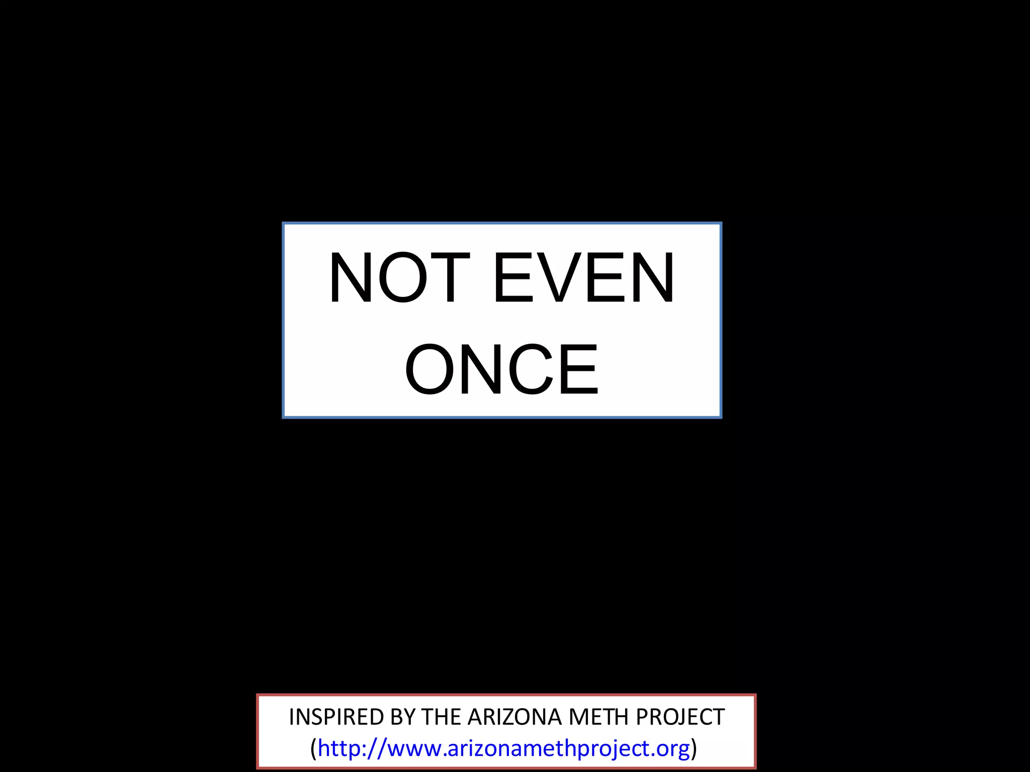 Meth... Not Even Once | PPT