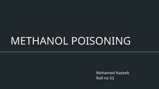 Methanol Poisoning.pptx by government medical college | PPTX