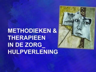 Methodieken & therapieën in de zorg hulpverlening | PPTX