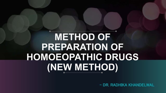 Method of preparation of homoeopathic drugs new method | PPTX