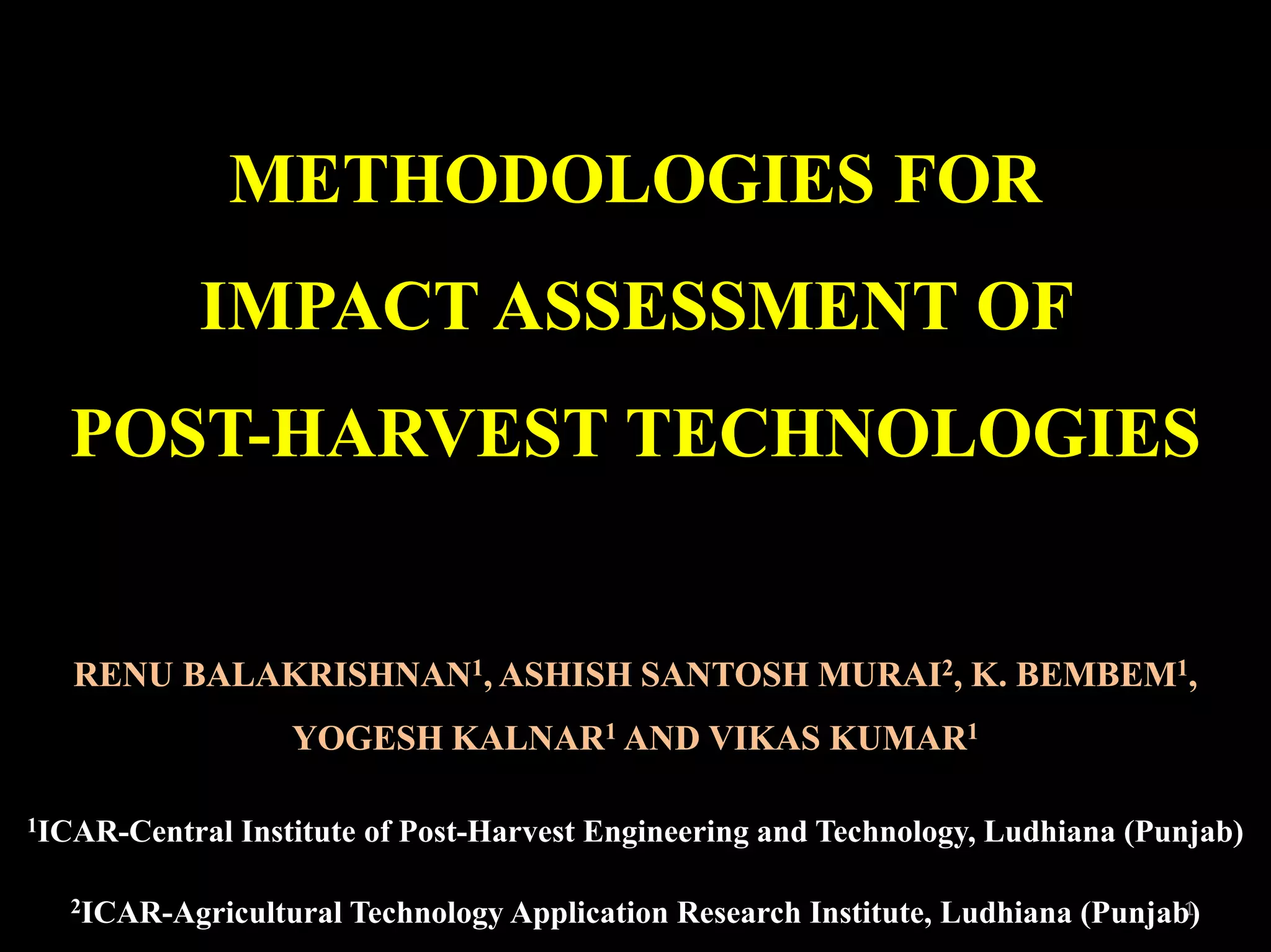 Methodologies for impact assessment of post harvest technologies | PPT