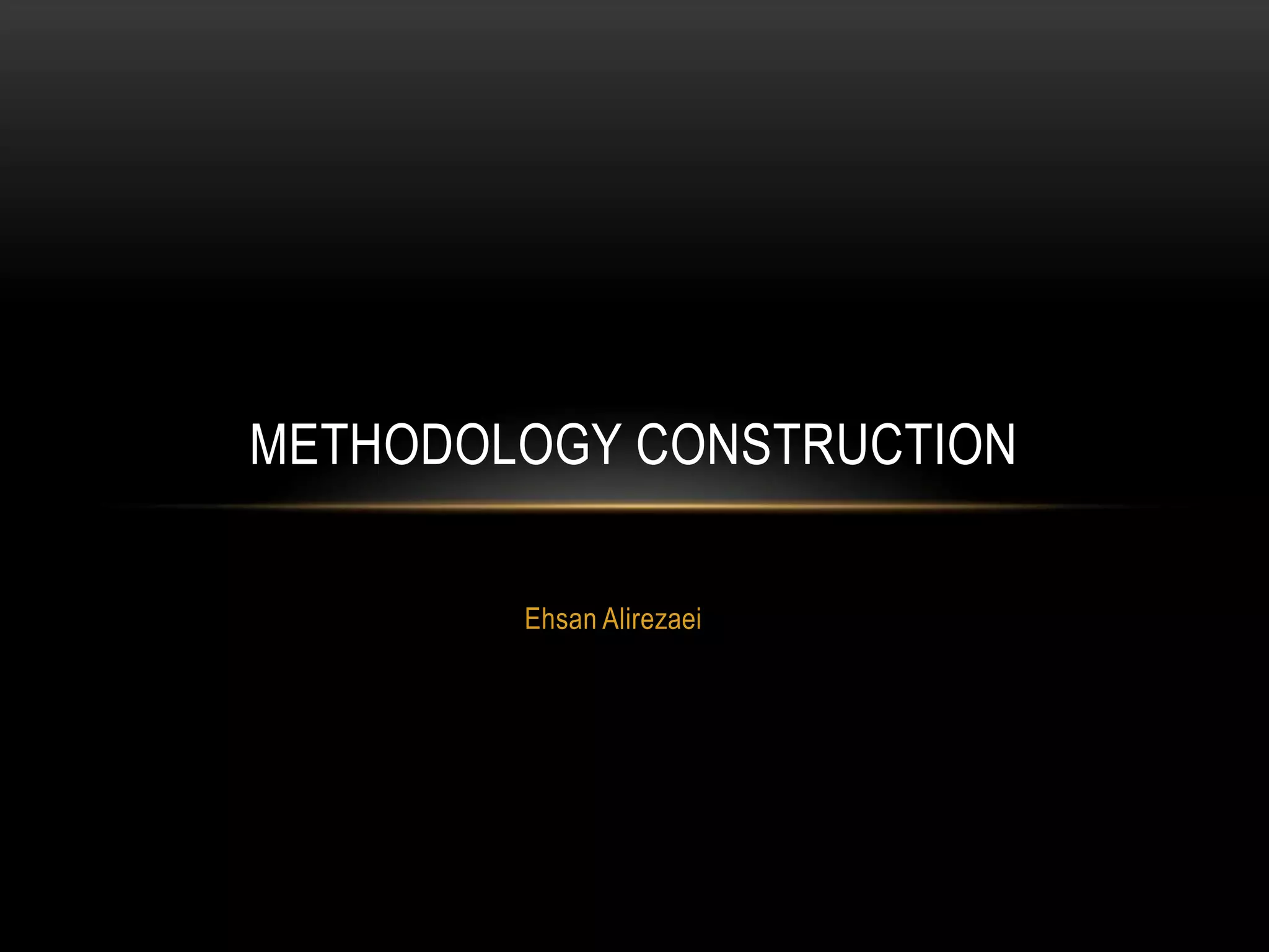 Methodology construction | PPTX | Programming Languages | Computing