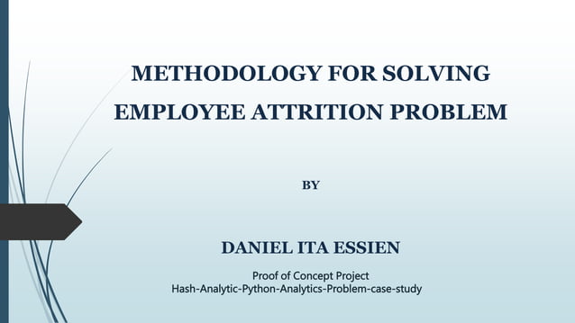 METHODOLOGY FOR SOLVING EMPLOYEE ATTRITION PROBLEM- Daniel Essien.pptx