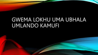 METHODOLOGY ISIZULU MLANDO KAMUFI SLIDES.pptx