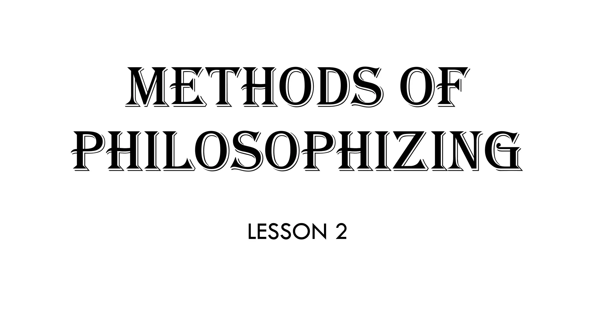 METHODS-OF-PHILOSOPHIZING-ppt-presentation | PPT