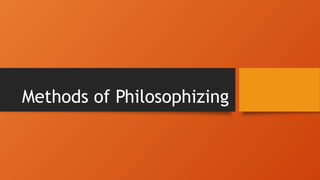 METHODS-OF-PHILOSOPHIZING [Autosaved].pptx