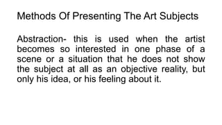 Methods of-presenting-the-art-subjects2 | PPTX | Painting | Arts and Crafts