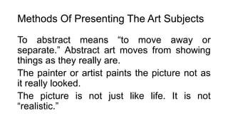 Methods of-presenting-the-art-subjects2 | PPTX | Painting | Arts and Crafts