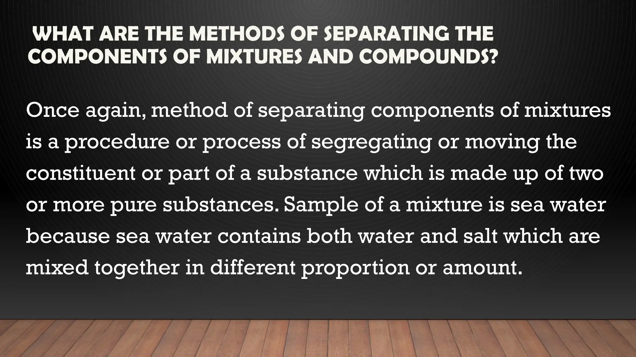 Methods-of-Separating-Components-of-Mixtures-and-Compounds.pptx