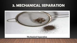 Methods-of-Separating-Components-of-Mixtures-and-Compounds.pptx