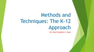 Methods and Techniques: The K-12 Approach | PPTX