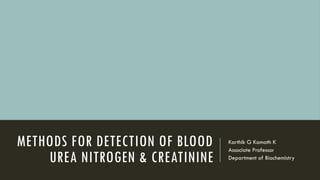 Methods for BUN and Creatinine Estimation in Blood | PPTX