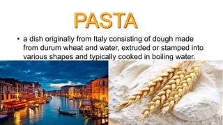 Methods in preparing pasta grain and farinaceous dishes | PPTX