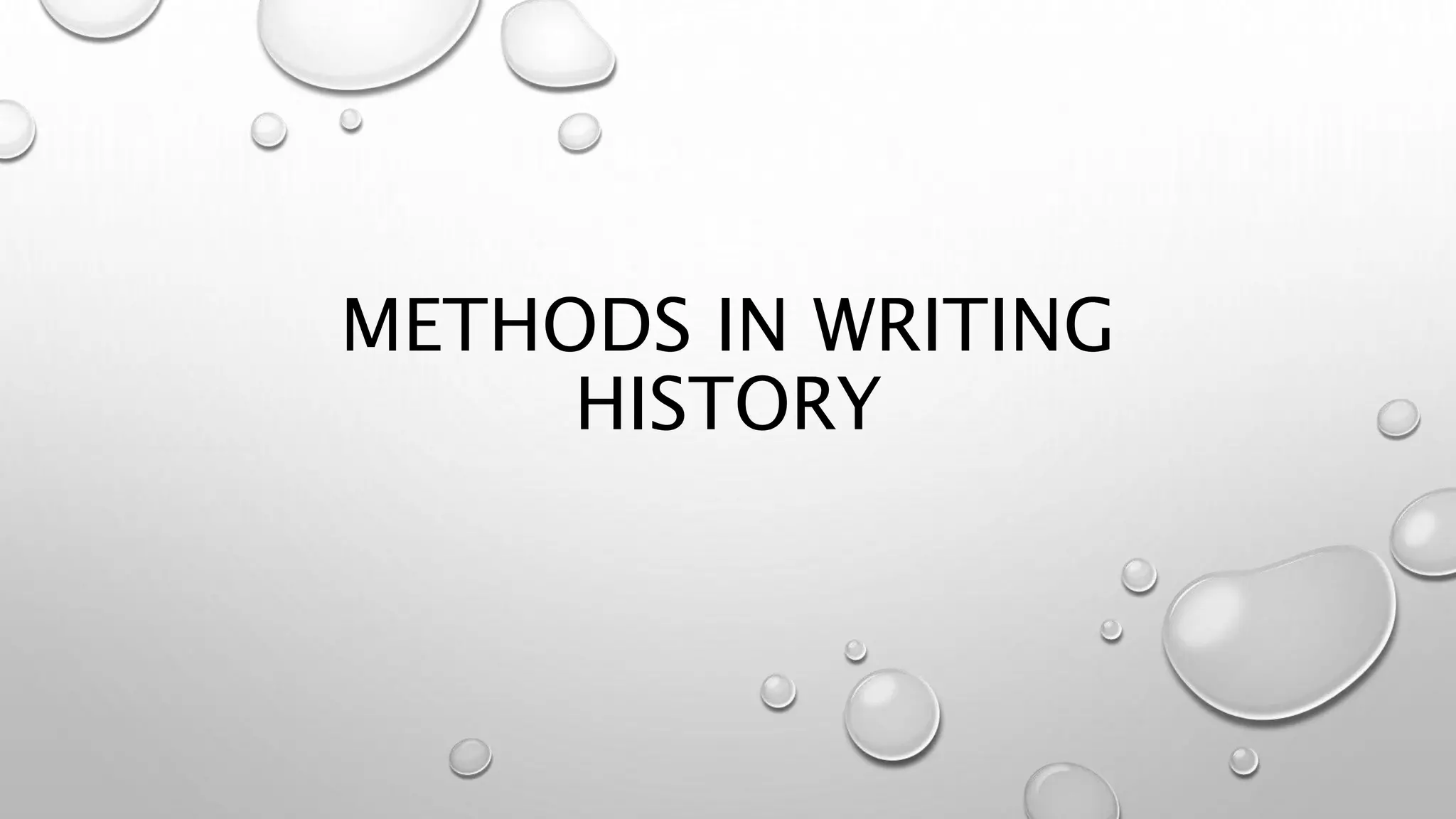 Methods in writing history | PPTX