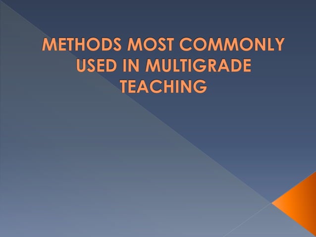 Methods Most Commonly used in Multigrade Teaching | PPTX