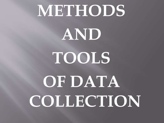 TOOLS AND METHODS OF DATA COLLECTION (Nursing Research & Statistics) | PPTX