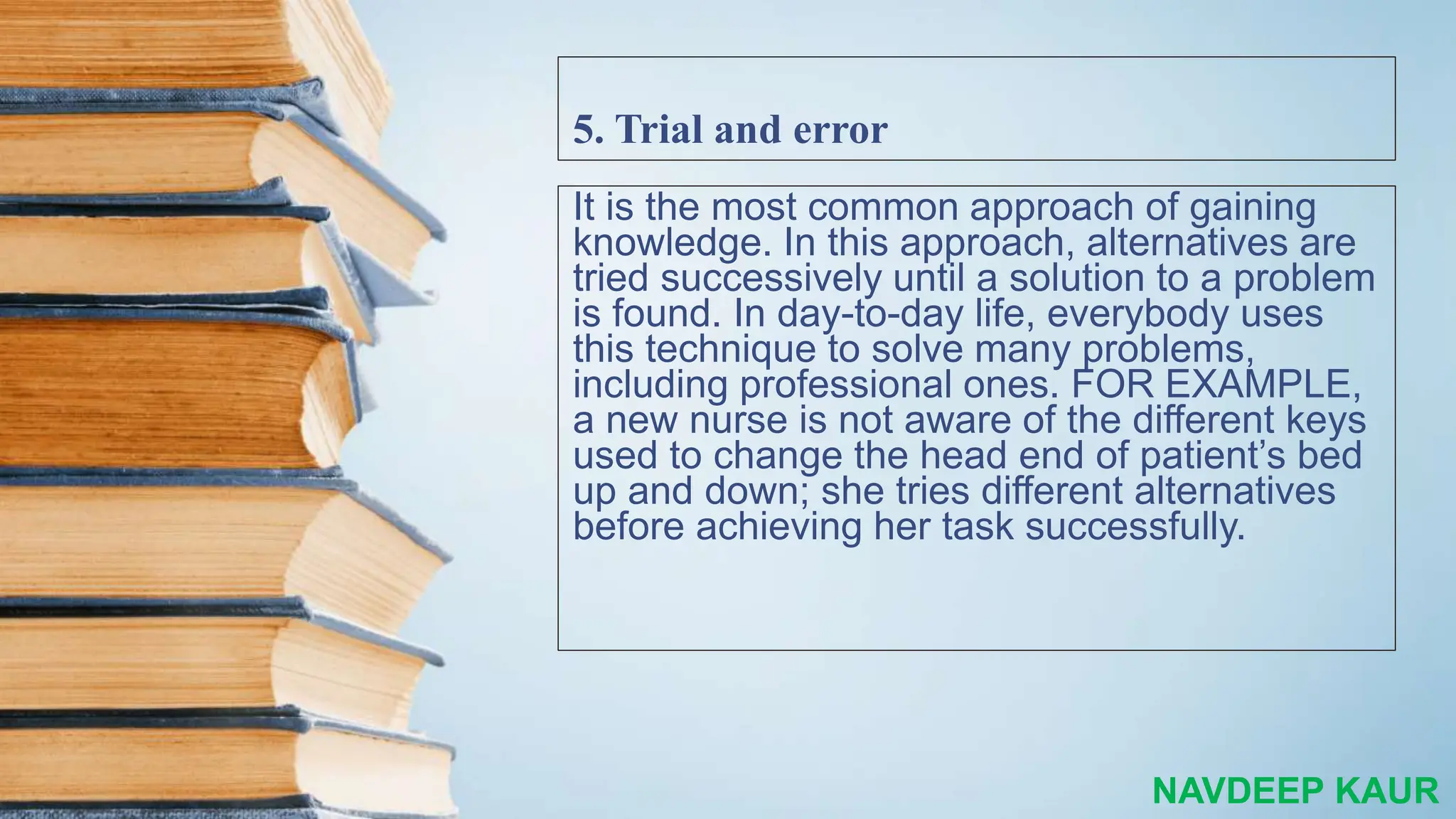 METHODS OF ACQUIRING KNOWLEDGE IN NURSING.pptx by navdeep kaur | PPTX