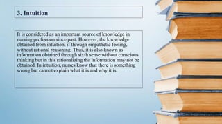 METHODS OF ACQUIRING KNOWLEDGE IN NURSING.pptx by navdeep kaur | PPTX