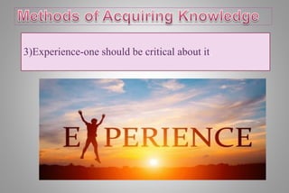 Methods of acquring knowledge | PPTX