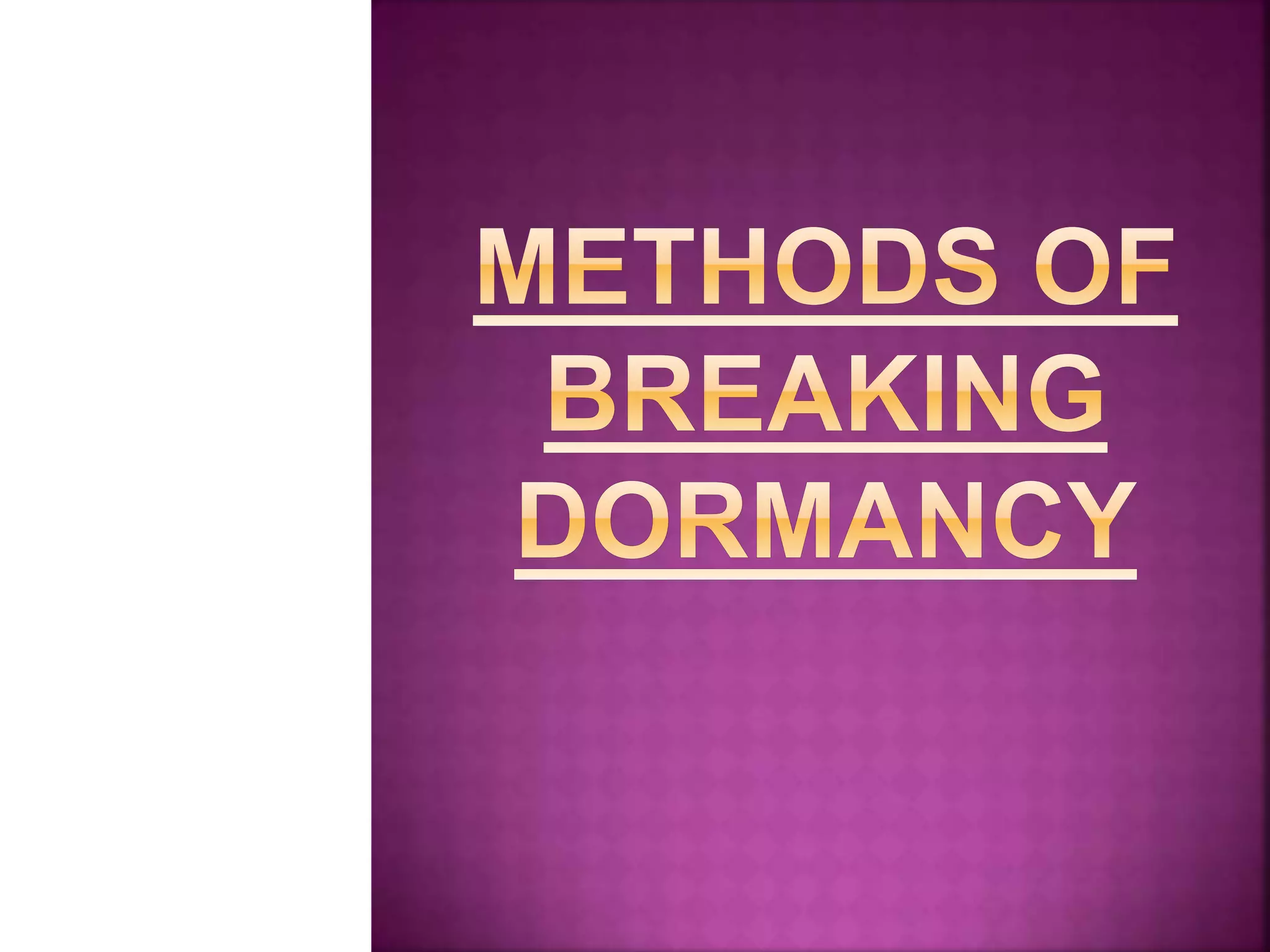 Methods of breaking dormancy | PPTX