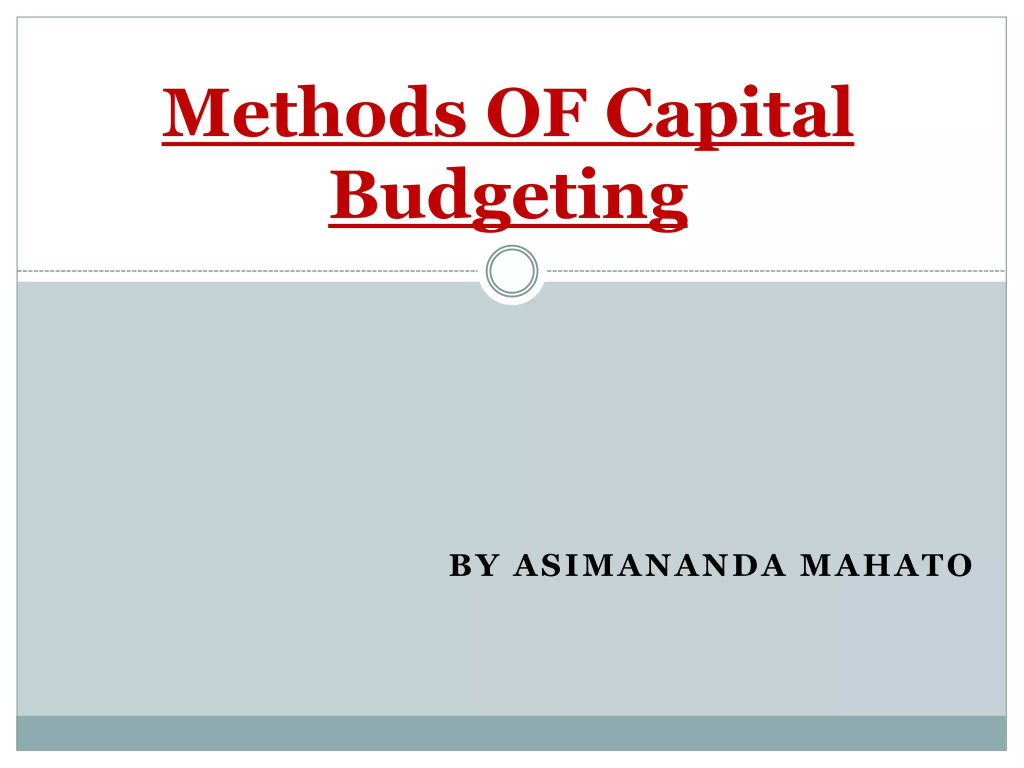 Methods of capital budgeting | PPTX