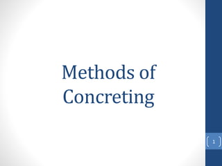 Methods of concreting | PPTX