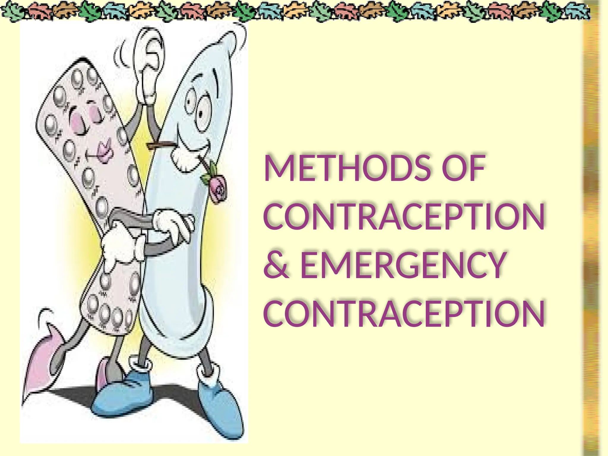 METHODS_OF_CONTRACEPTION_&_EMERGENCY_CONTRACEPTION[1].pptx