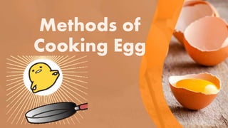 Methods of cooking egg | PPTX