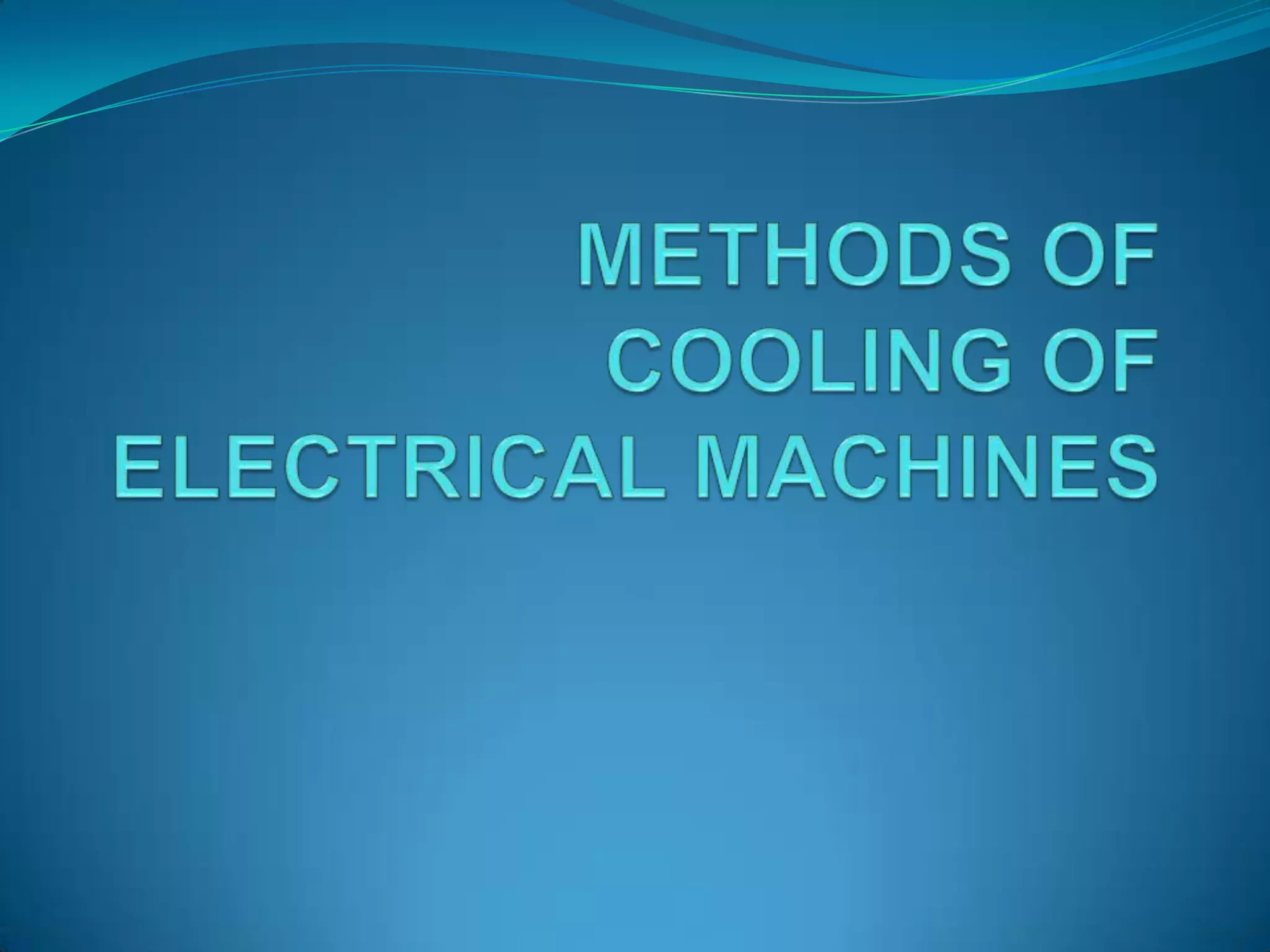 Methods Of Cooling Of Electrical Machines | PPTX