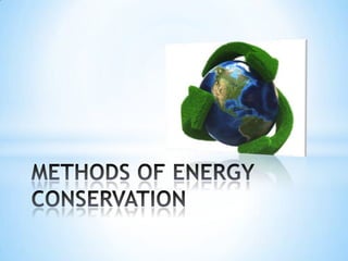 METHODS OF ENERGY CONSERVATION | PPTX