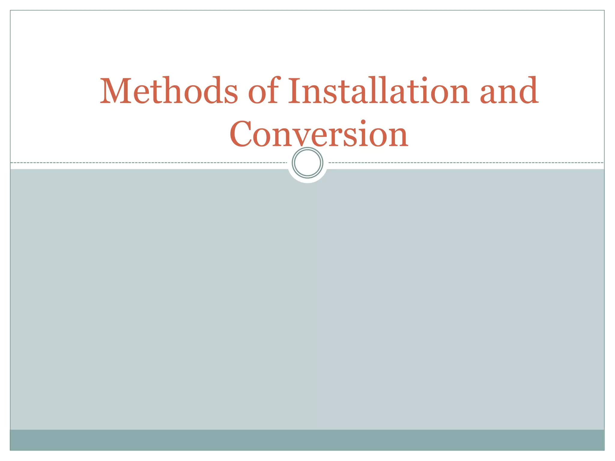 A2 ICT Methods of Installation and Conversion | PPTX