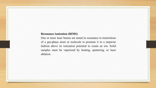 METHODS OF IONIZATION-MASS.pptx