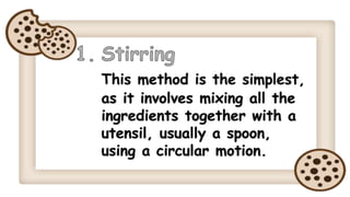 Methods of mixing cookie ingredients | PPTX | Cooking | Food & Drink