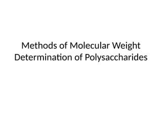 Methods of Molecular Weight Determination of Polysaccharides.pptx