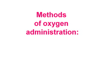 Methods of oxygen administration | PPT