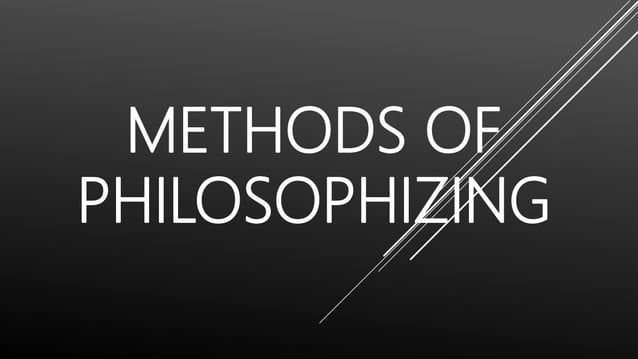Methods of philosophizing | PPTX | Religion & Spirituality