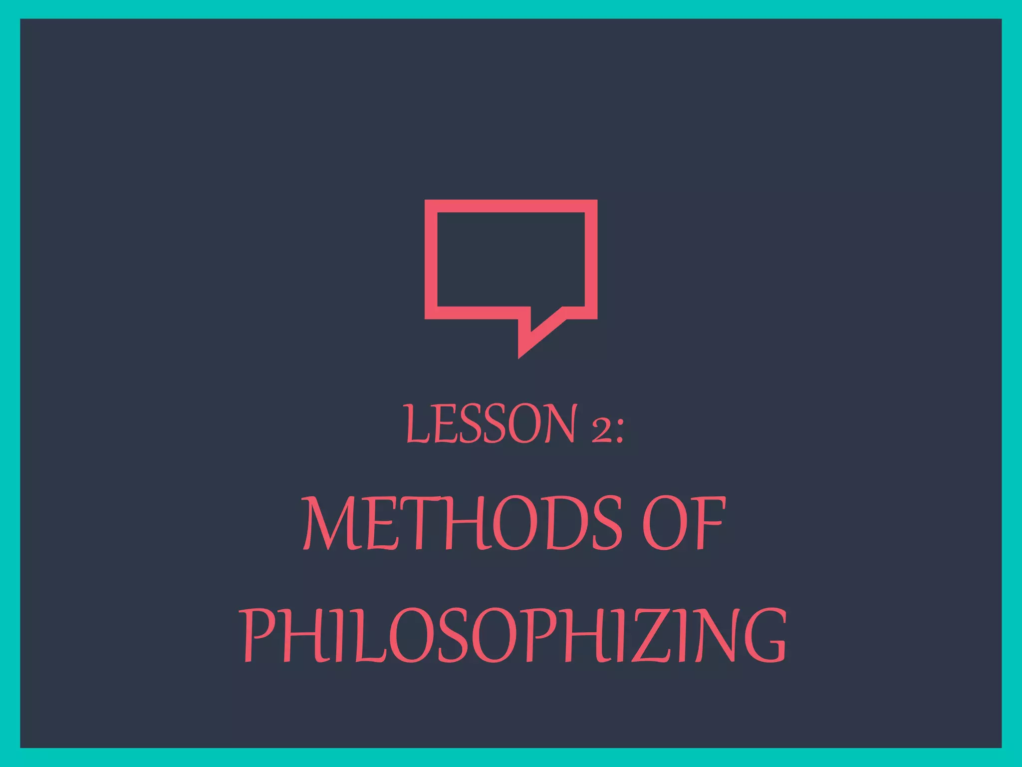 Methods of philosophizing | PPTX