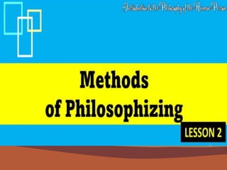 ..methods of philosophizing lesson 2.pptx