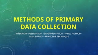 METHODS OF PRIMARY DATA COLLECTION PROCESS.pptx