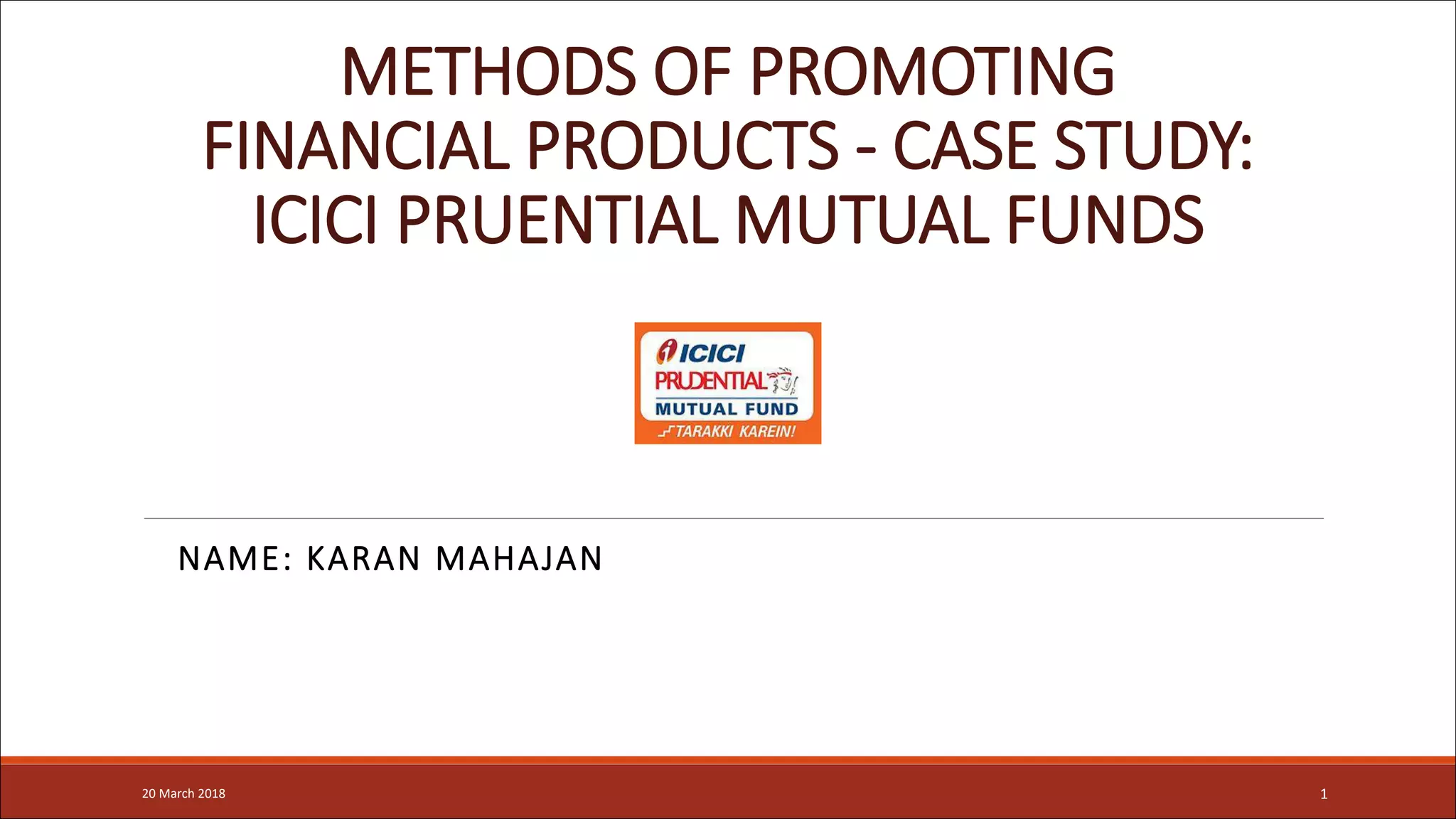 Methods of Promoting Financial Products - CASE STUDY: ICICI PRUDENTIAL ...