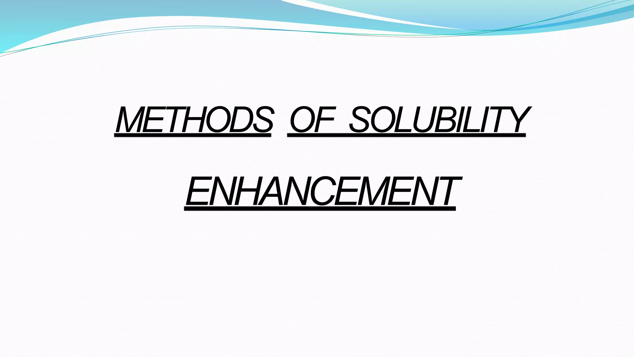 Methods of solubility enhancements | PPTX