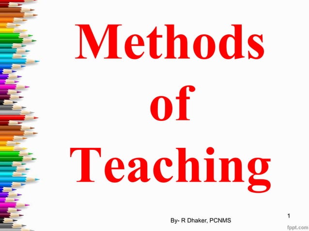 Methods of teaching...ppt | Educational Assessment | Education