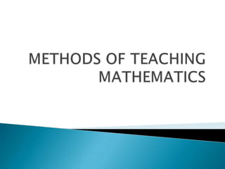 Methods of teaching mathematics | PPTX