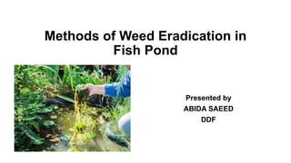 Methods of weederadication in fish pond.pptx